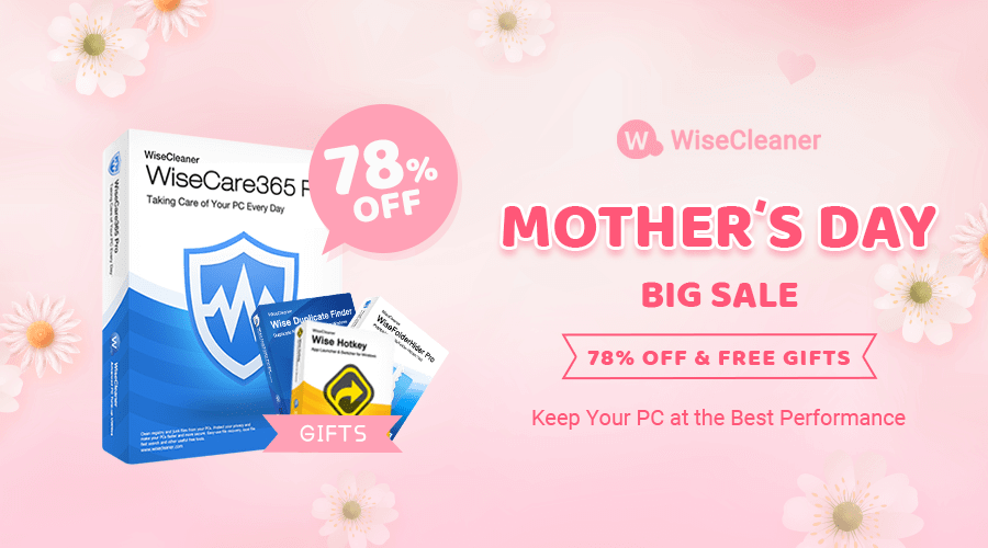 WiseCleaner Mother's Day Sale - Up to 78% OFF & Free Gifts.